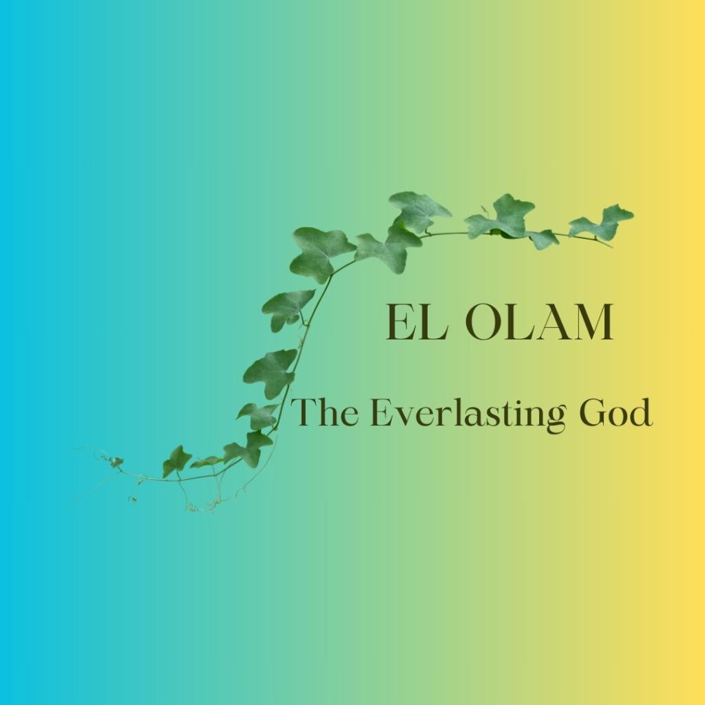 El Olam - The Everlasting God, אֵ ל עֺולָ ם | Carolyn E. Jacobs
